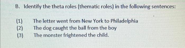 Solved B. Identify the theta roles (thematic roles) in the | Chegg.com