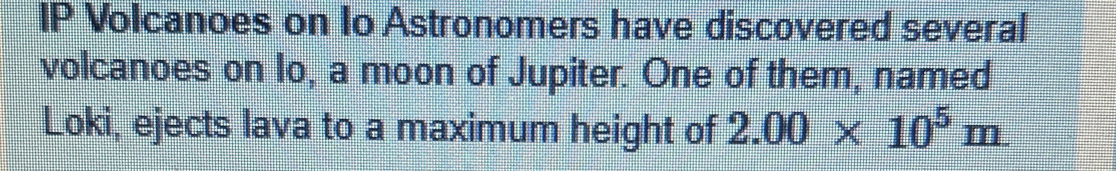 Solved IP Volcanoes on lo Astronomers have discovered | Chegg.com