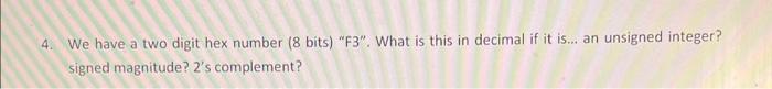 Solved 4. We have a two digit hex number (8 bits) "F3". What | Chegg.com