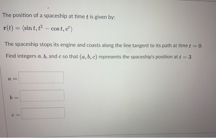 Solved The position of a spaceship at time t is given by: | Chegg.com
