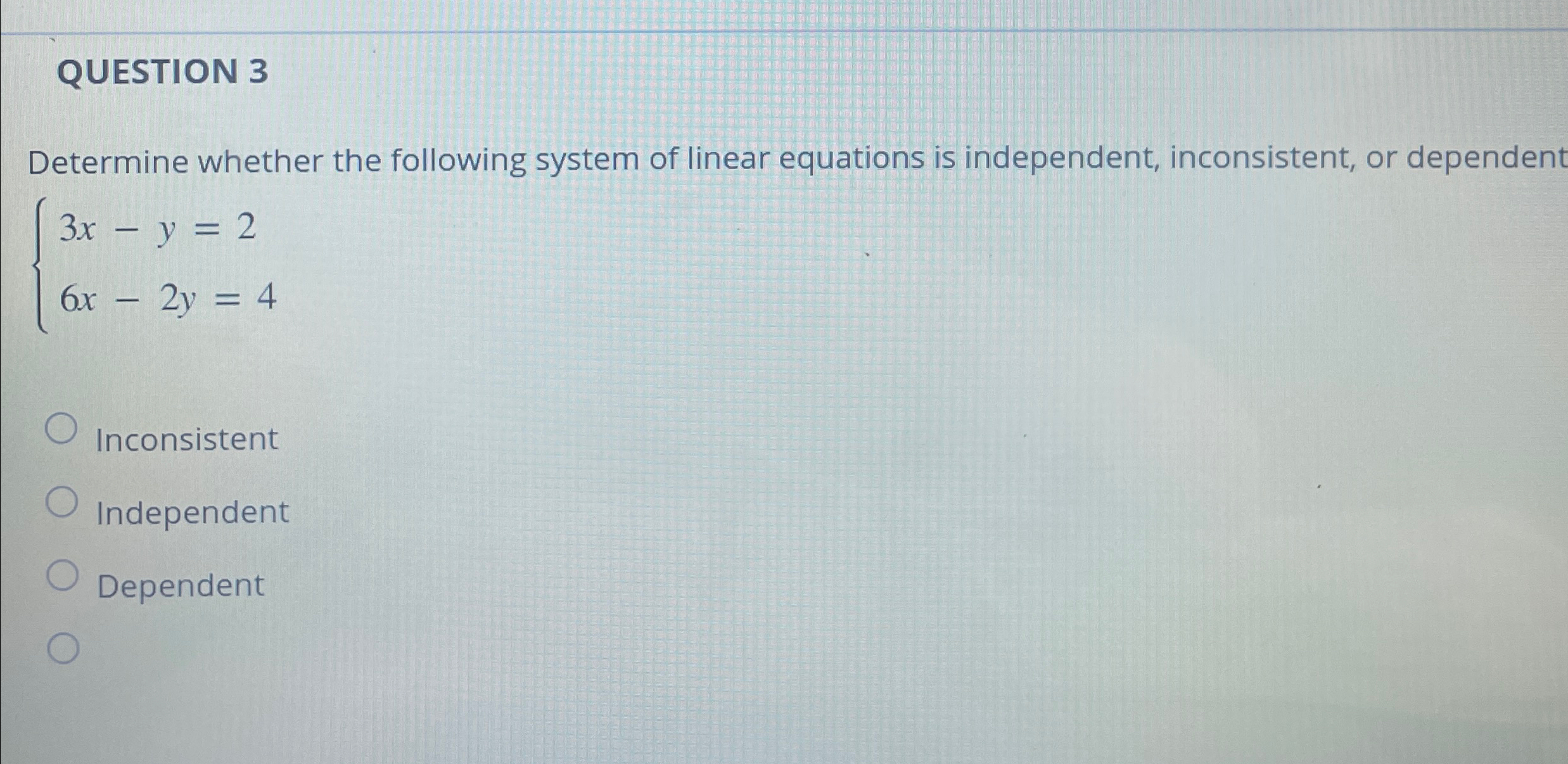 Solved QUESTION 3Determine whether the following system of | Chegg.com