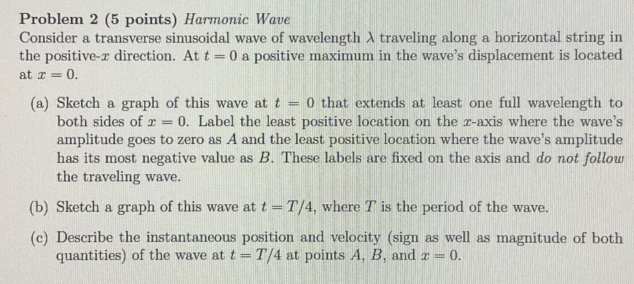Solved Problem 2 (5 points) Harmonic Wave\\nConsider a | Chegg.com Solved Problem 2 (5 points) Harmonic Wave\\nConsider a | Chegg.com