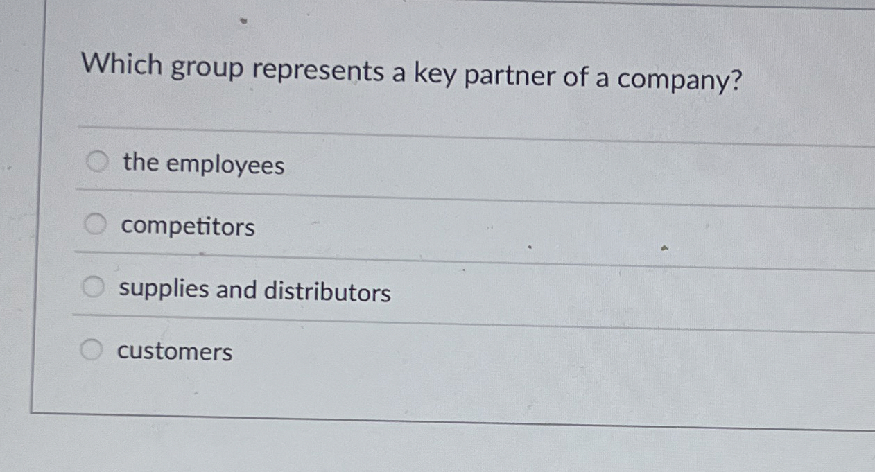 Solved Which group represents a key partner of a company?the | Chegg.com