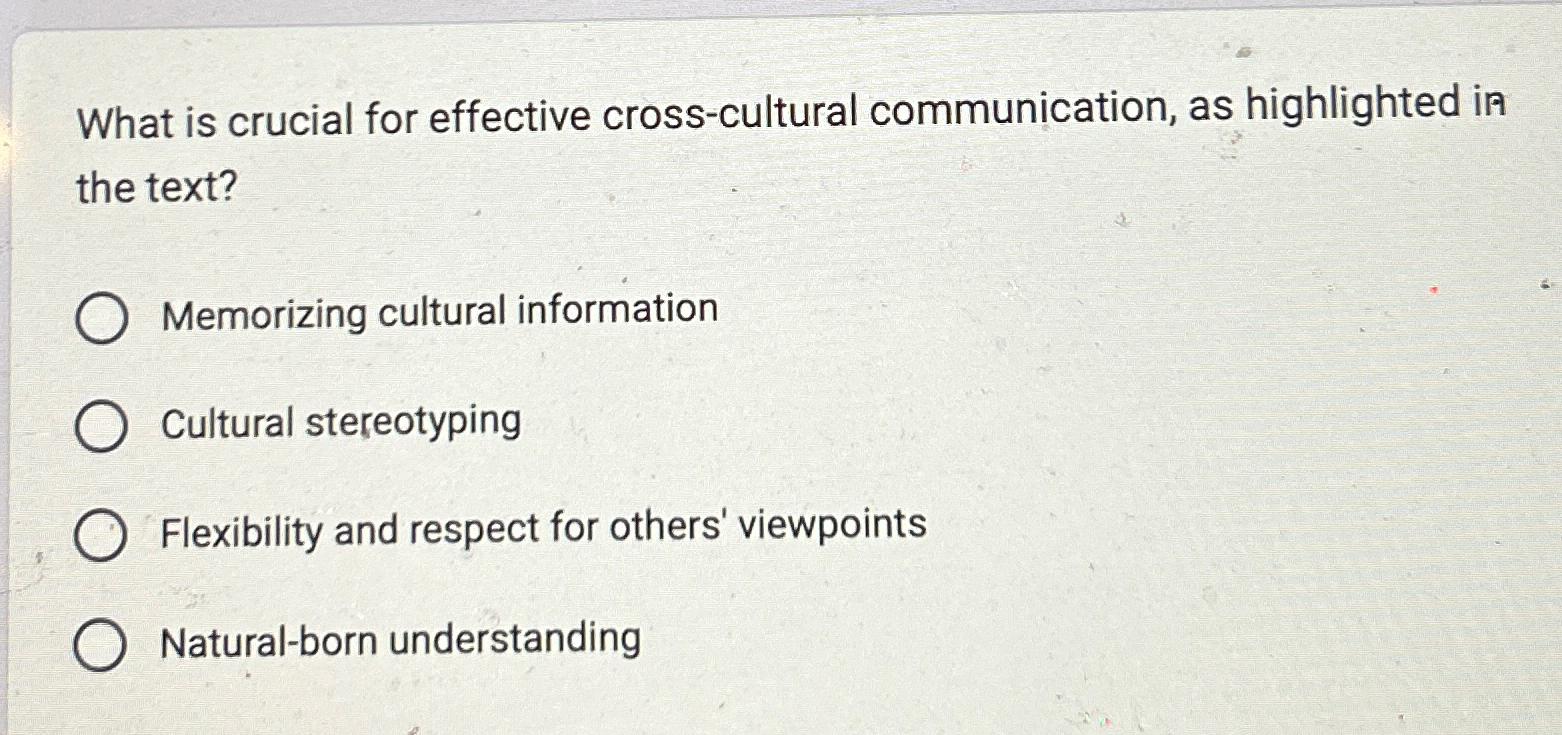 Solved What is crucial for effective cross-cultural | Chegg.com