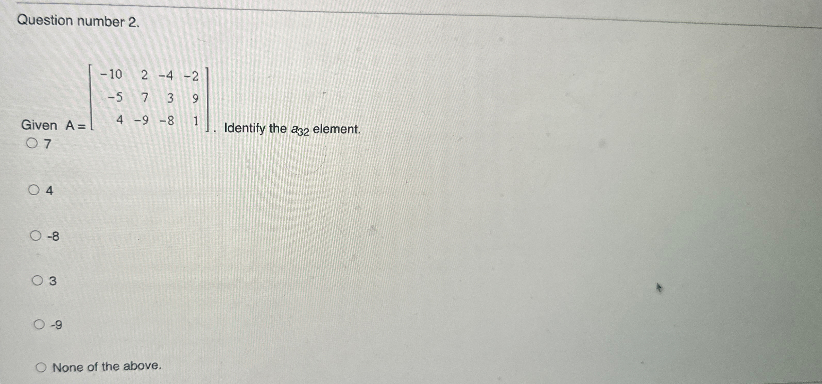 Solved Question number 2.ven A==[-102-4-2-57394-9-81] | Chegg.com