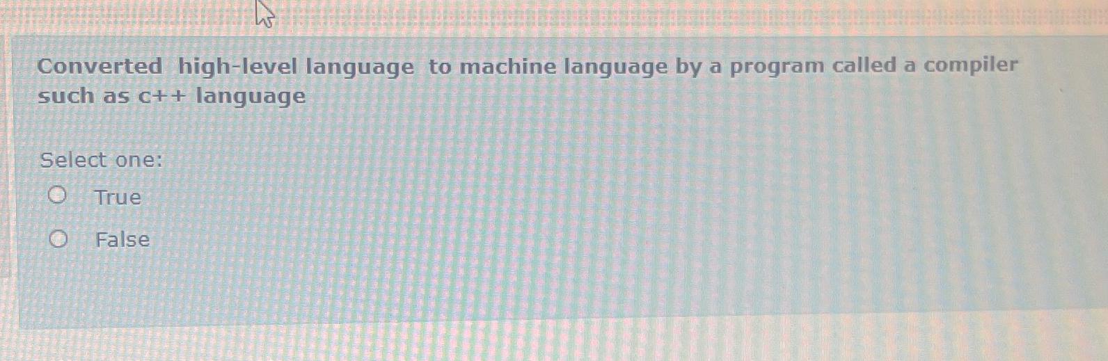 Solved Converted high-level language to machine language by | Chegg.com