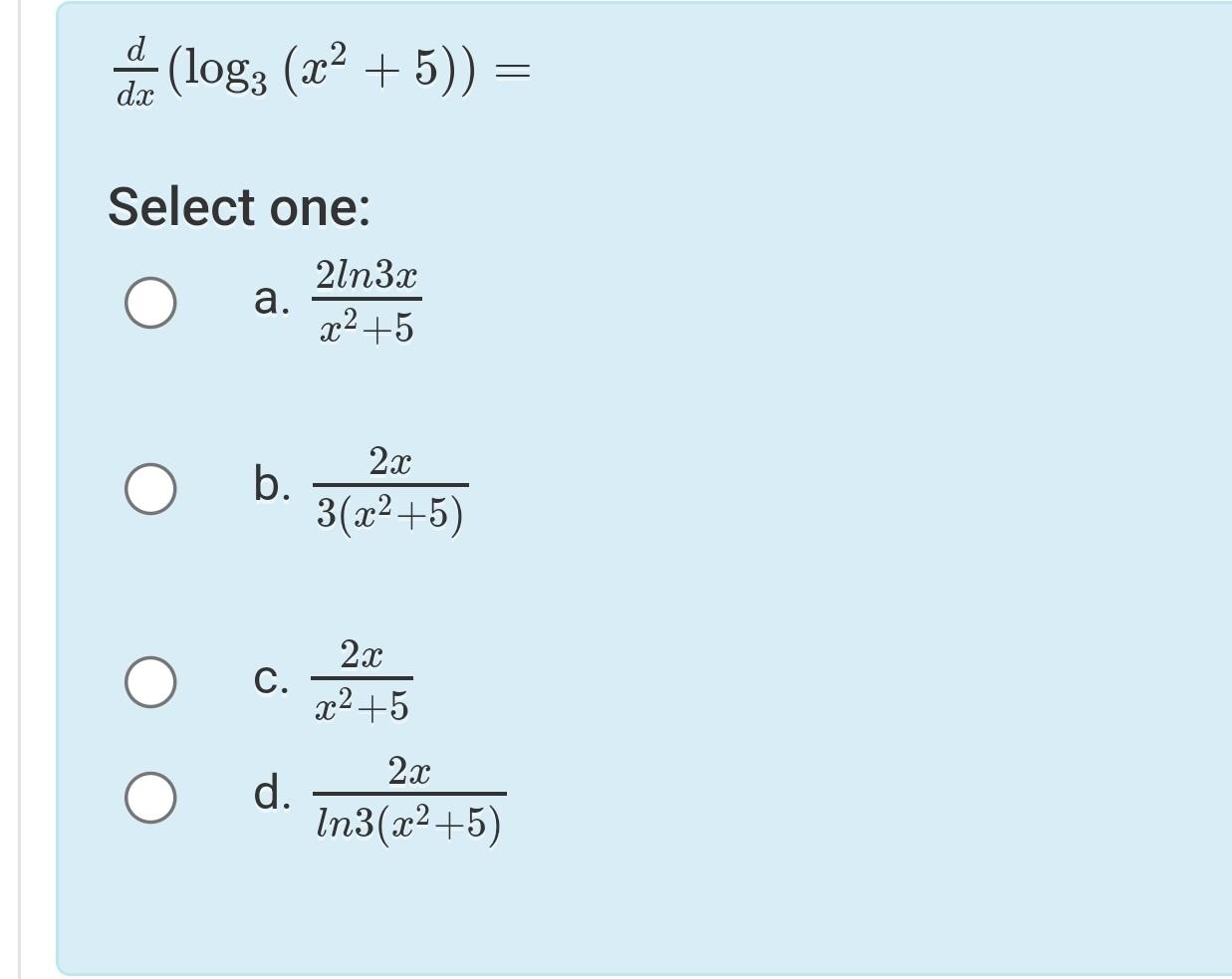 Solved ddx(log3(x2+5))=Select | Chegg.com