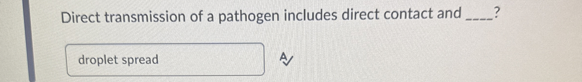 Solved Direct transmission of a pathogen includes direct | Chegg.com