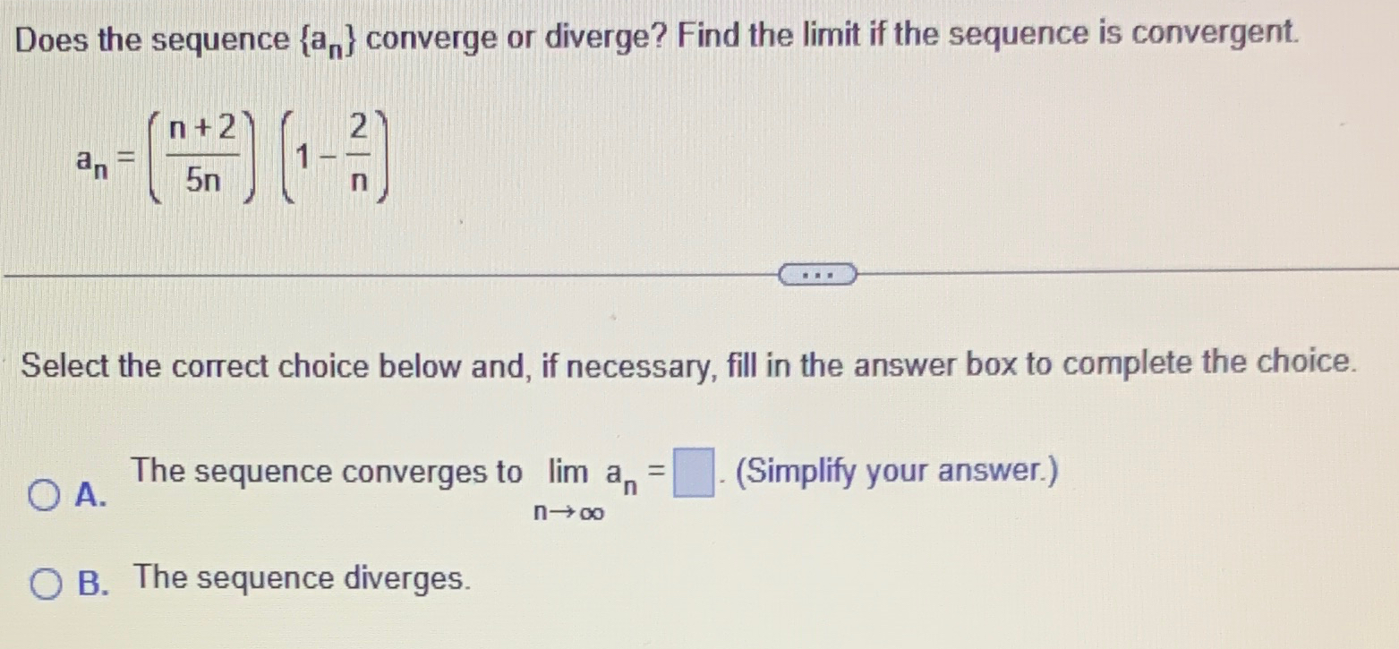 Solved Does the sequence {an} ﻿converge or diverge? Find the | Chegg.com