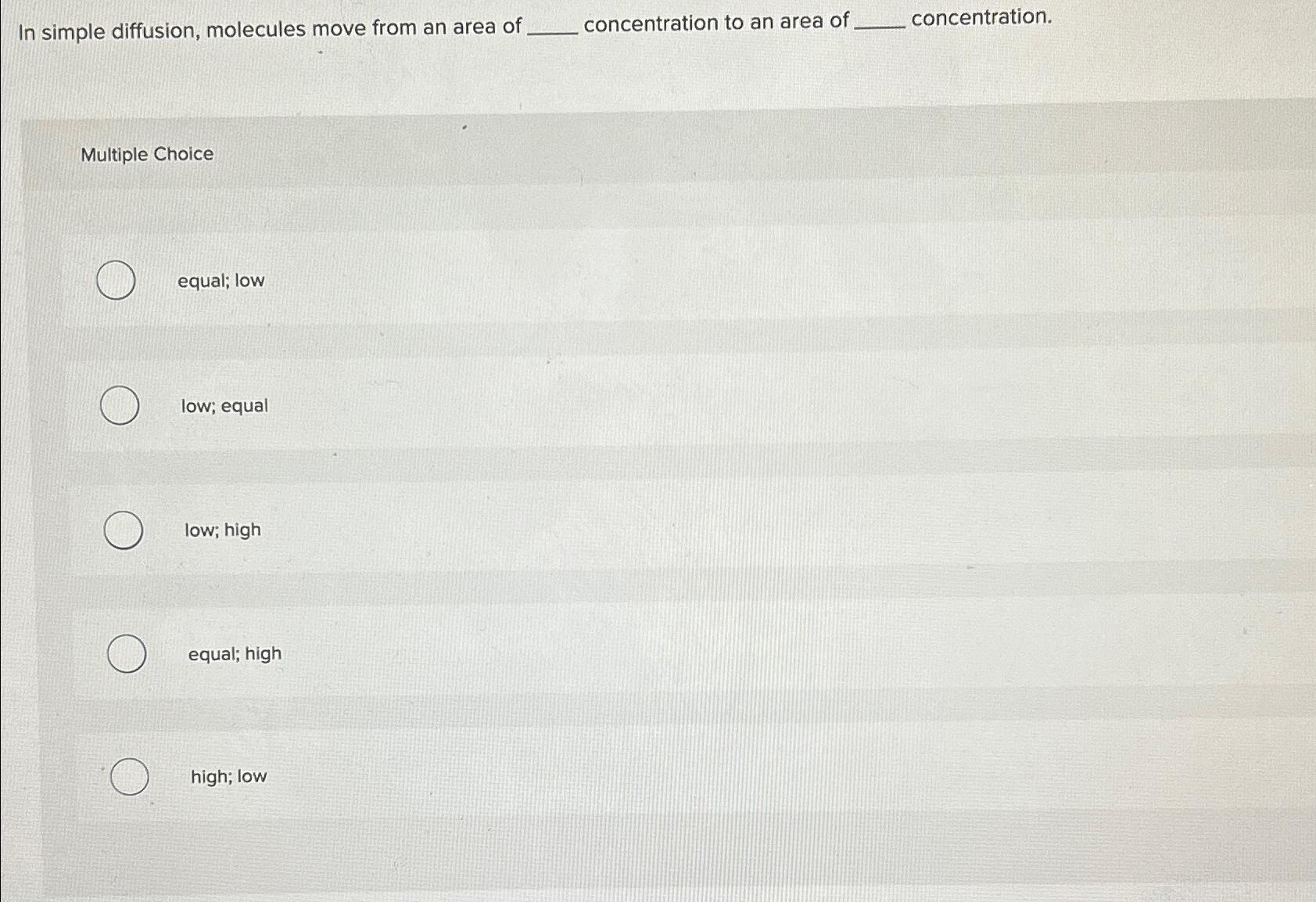 Solved In simple diffusion, molecules move from an area of | Chegg.com