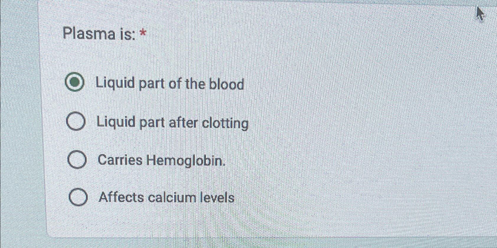 Solved Plasma is: *Liquid part of the bloodLiquid part after | Chegg.com