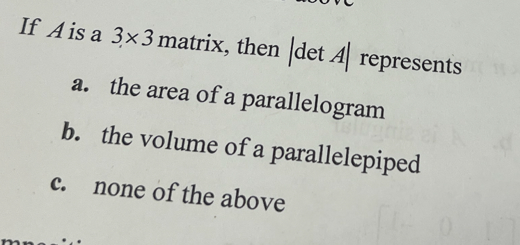 Solved If A ﻿is a 3×3 ﻿matrix, then |detA| ﻿representsa. | Chegg.com