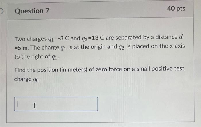 Solved Two charges q1=−3C and q2=13C are separated by a | Chegg.com