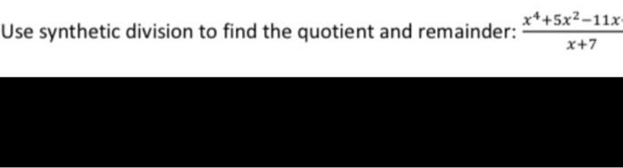 Solved Use synthetic division to find the quotient and | Chegg.com