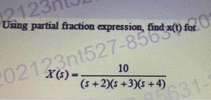 Solved Using partial fraction expression, find x(t) for | Chegg.com