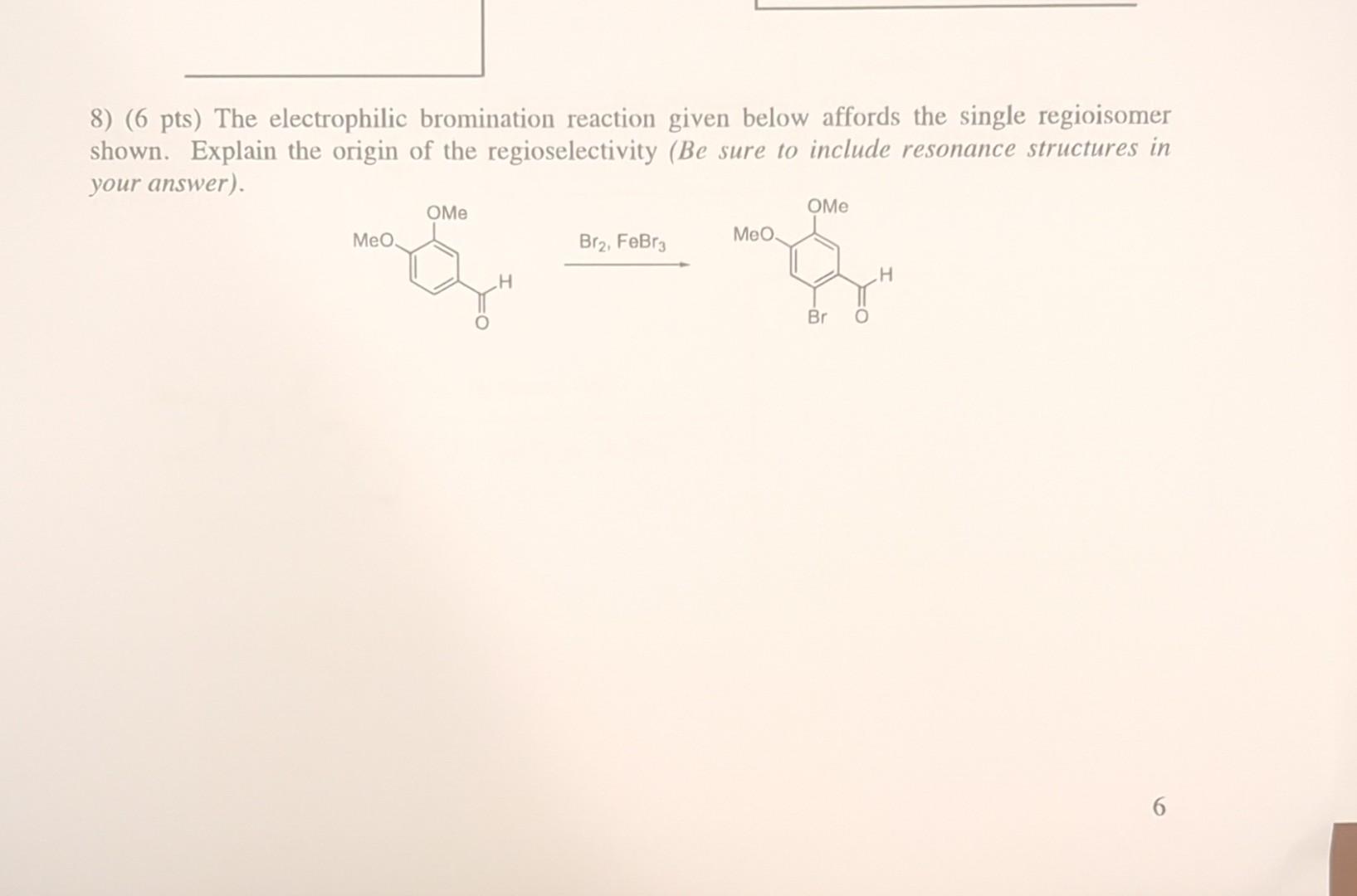 Solved 8) (6 pts) The electrophilic bromination reaction | Chegg.com Solved 8) (6 pts) The electrophilic bromination reaction | Chegg.com