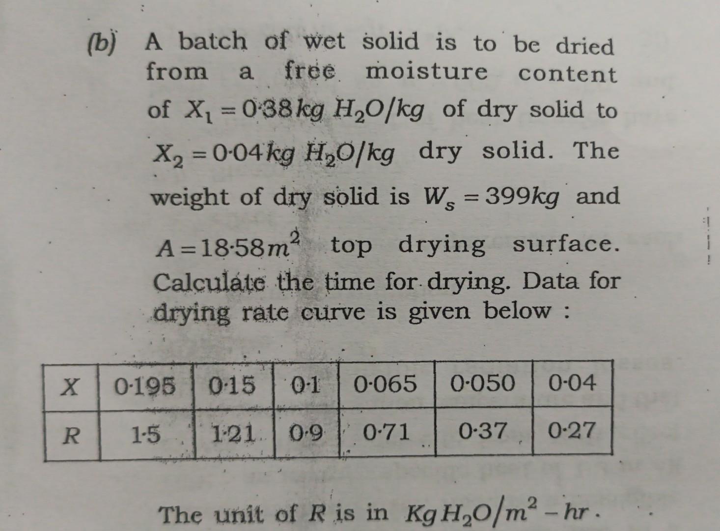 Solved X R (b) A batch of wet solid is to be dried moisture | Chegg.com