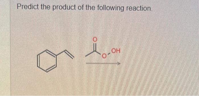 Solved Predict the product of the following reaction. | Chegg.com