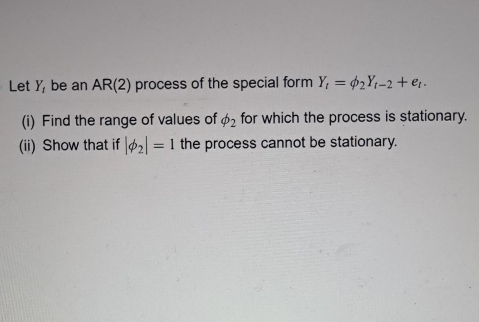 Solved Let Y, be an AR(2) process of the special form Y₁ = | Chegg.com