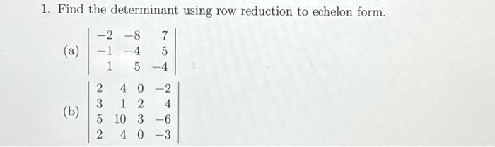 Solved 1. Find the determinant using row reduction to | Chegg.com