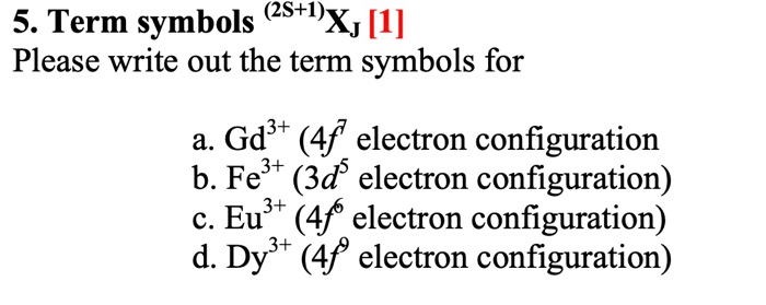 Solved 5. Term symbols (2S+1)X, [1] Please write out the | Chegg.com