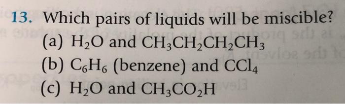 Solved 13. Which pairs of liquids will be miscible? (a) H.O | Chegg.com