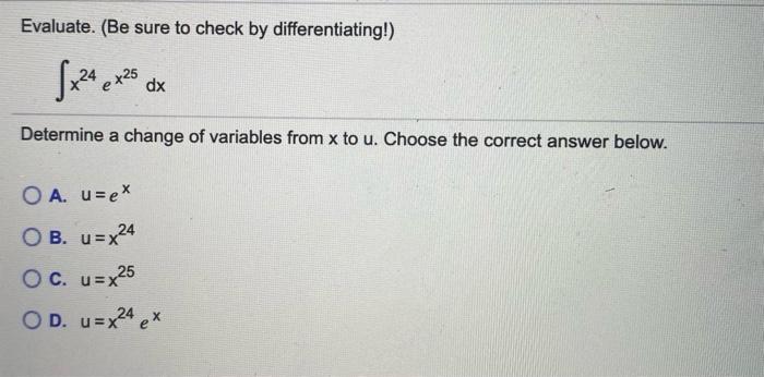 Solved Evaluate. (Be sure to check by differentiating!) | Chegg.com