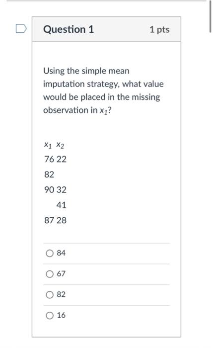 Solved Question 1 1 pts Using the simple mean imputation | Chegg.com