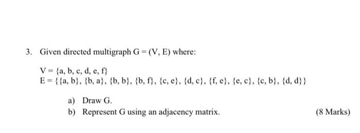 Solved 3. Given directed multigraph G=(V,E) where: | Chegg.com