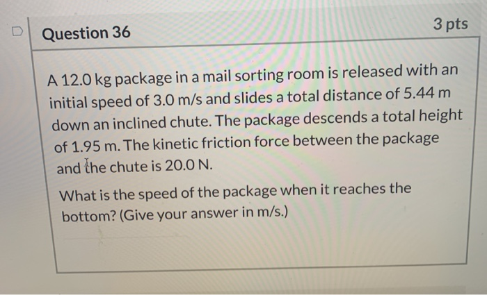 Solved D Question 36 3 pts A 12.0 kg package in a mail | Chegg.com
