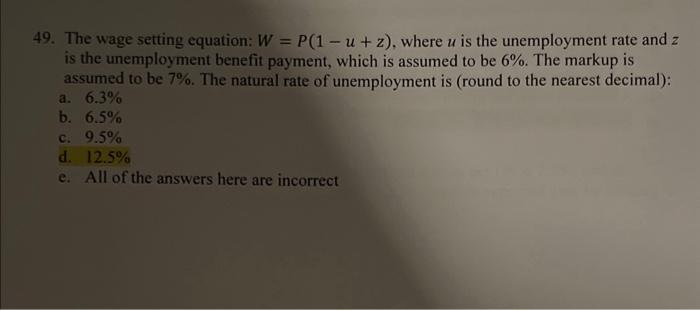 Solved 49. The wage setting equation: W=P(1−u+z), where u is | Chegg.com