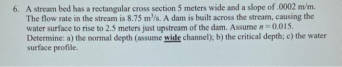 Solved 6. A stream bed has a rectangular cross section 5 | Chegg.com