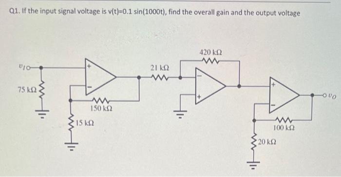 Solved Q1. If the input signal voltage is | Chegg.com
