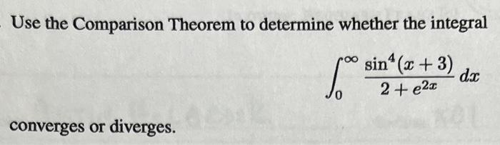 Solved Use the Comparison Theorem to determine whether the | Chegg.com