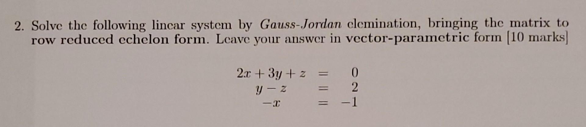Solved 2. Solve the following lincar system by Gauss-Jordan | Chegg.com