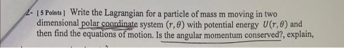 Solved [5 Points] Write the Lagrangian for a particle of | Chegg.com