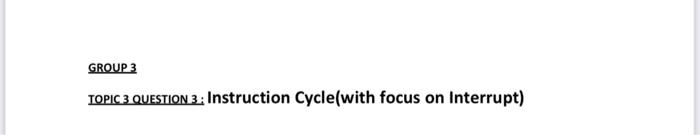 Solved GROUP 3 TOPIC 3 QUESTION 3: Instruction Cycle(with | Chegg.com