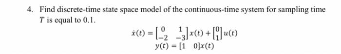 Solved Find Discrete Time State Space Model Of The