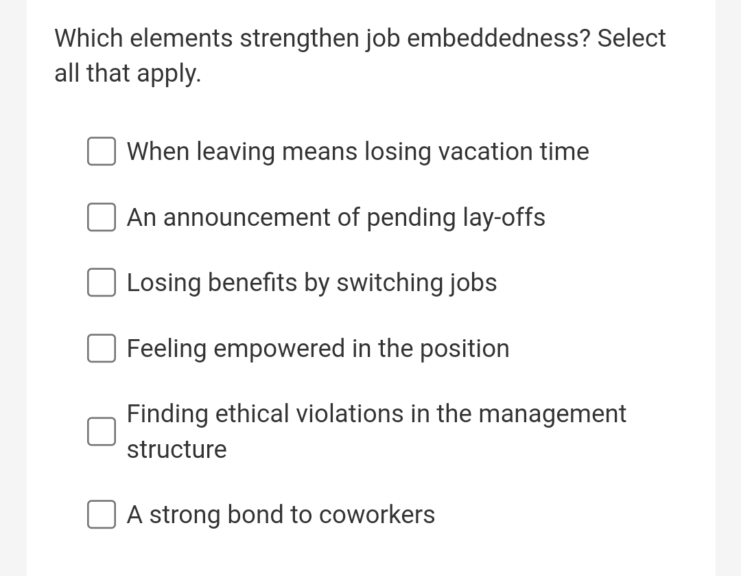 Solved Which elements strengthen job embeddedness? Select | Chegg.com