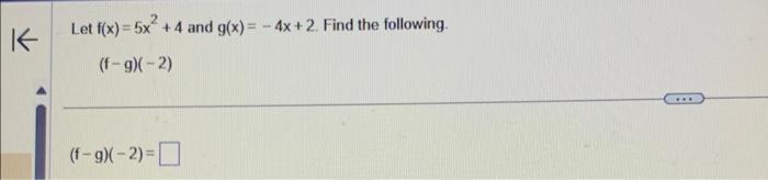 Solved Let f(x)=5x2+4 and g(x)=−4x+2. Find the following. | Chegg.com
