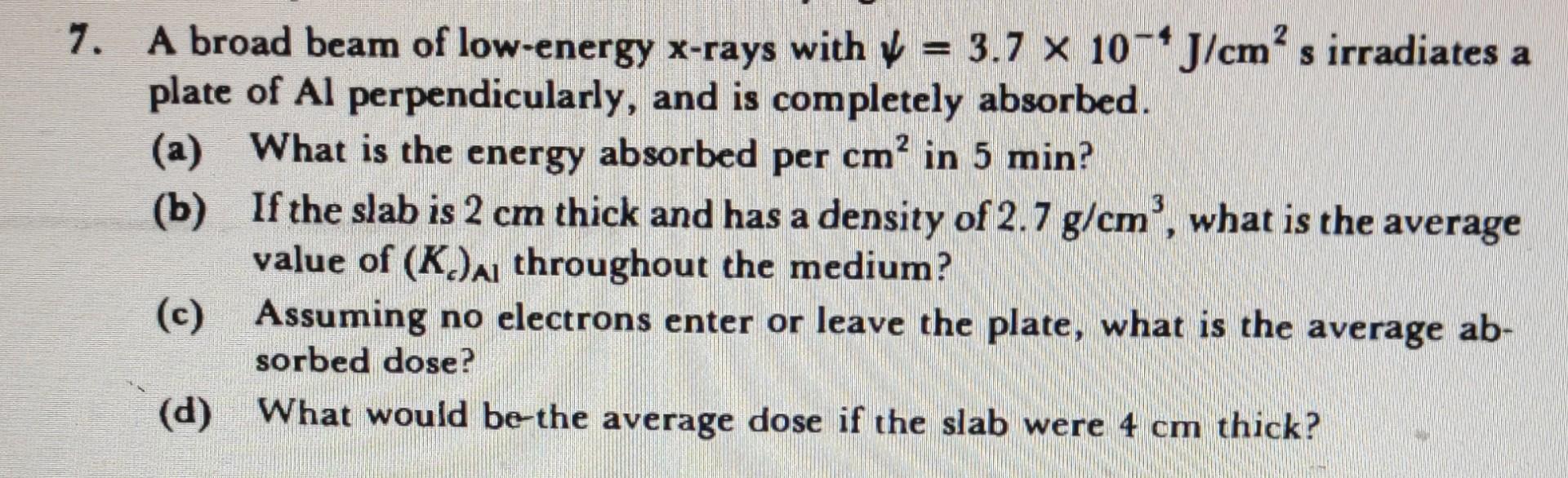 Solved 7. A broad beam of low-energy x-rays with ψ=3.7×10−4 | Chegg.com