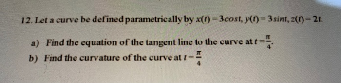 Solved 12. Let a curve be defined parametrically by x(1) = | Chegg.com