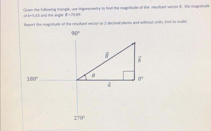 Solved Given the following triangle, use trigonometry to | Chegg.com