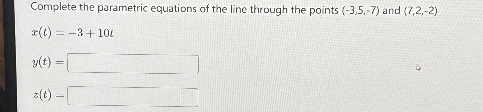 Solved Complete the parametric equations of the line through | Chegg.com