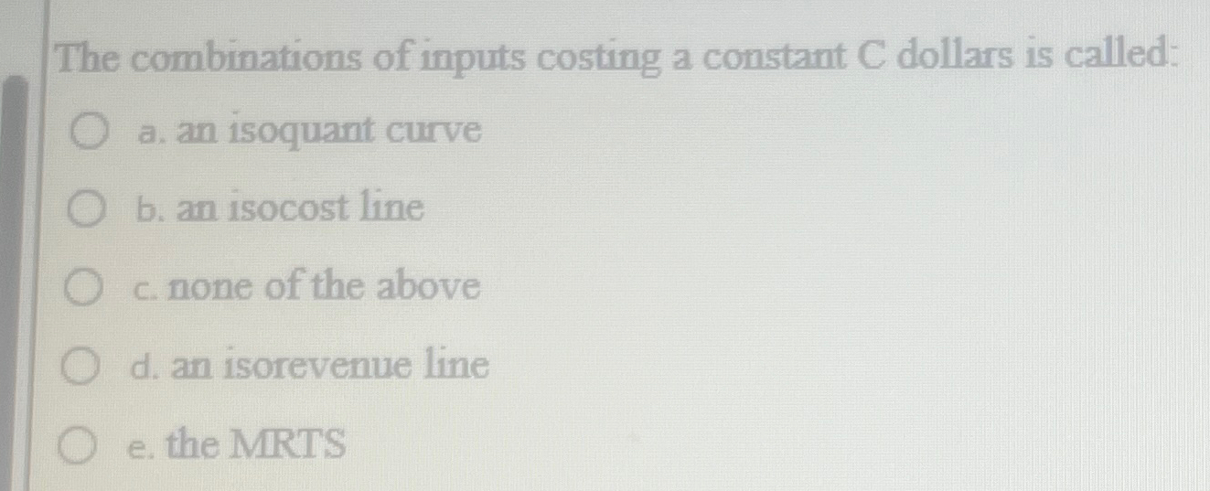 Solved The combinations of inputs costing a constant C | Chegg.com