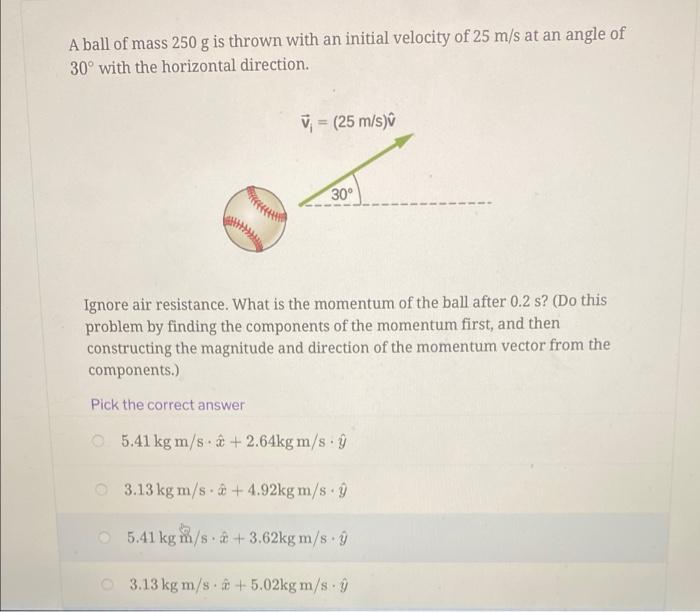 Solved A ball of mass 250 g is thrown with an initial | Chegg.com