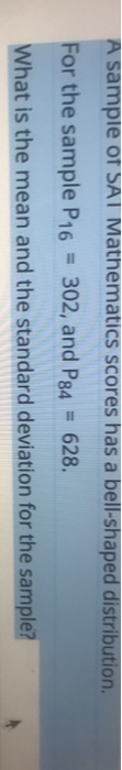 Solved A sample of SAT Mathematics scores has a bell-shaped | Chegg.com