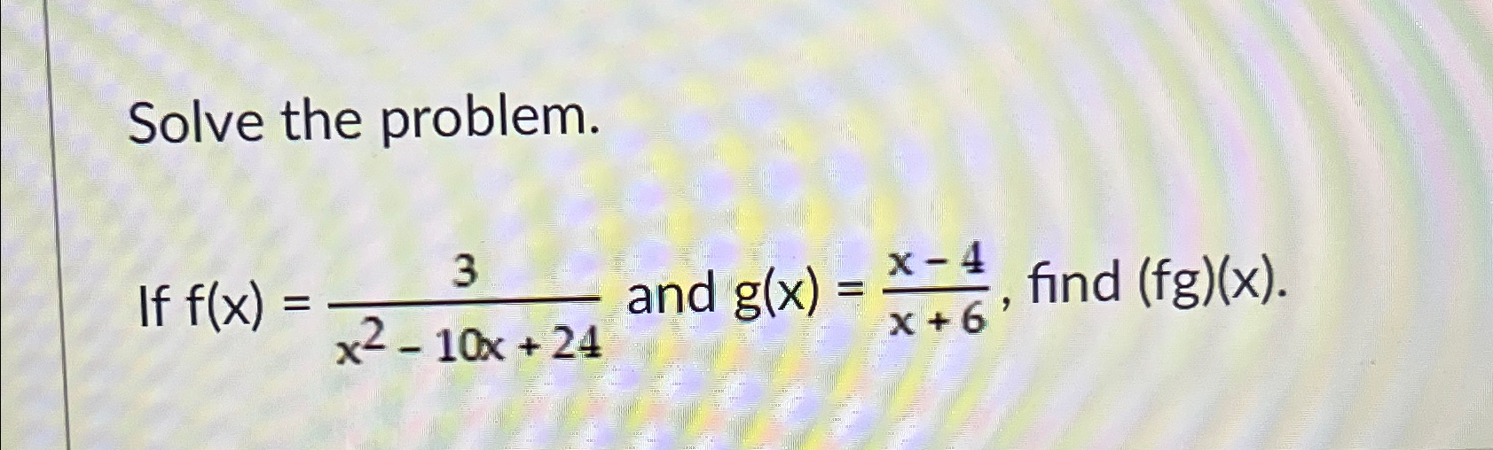 Solved Solve the problem.If f(x)=3x2-10x+24 ﻿and | Chegg.com