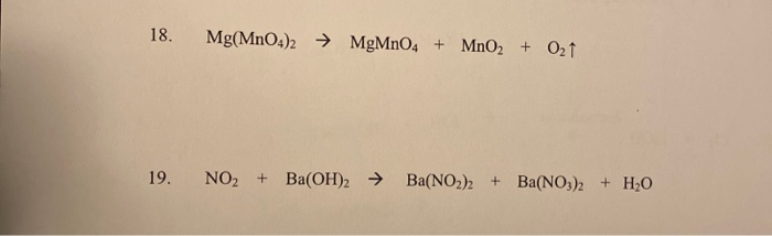 Solved 18. Mg(MnO4)2 → MgMnO4 + MnO2 + 021 19. NO2 + Ba(OH)2 | Chegg.com