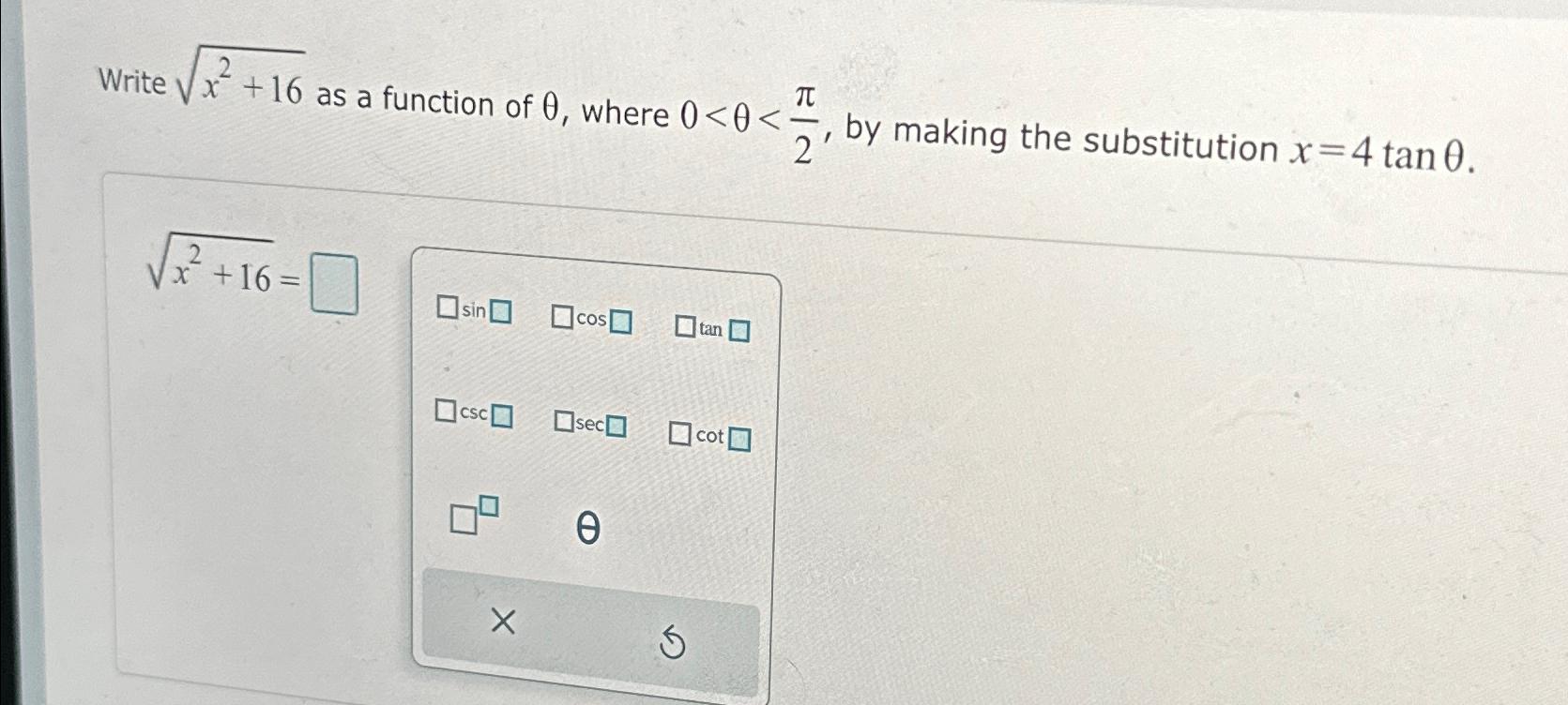 Solved Write x2+162 ﻿as a function of θ, ﻿where 0